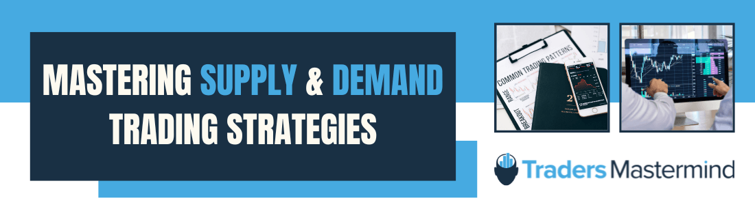 Mastering Supply and Demand Trading Strategies in 2023