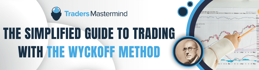 The Simplified Guide To Trading With The Wyckoff Method