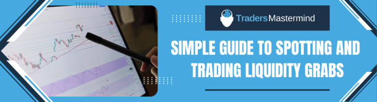 Simple Guide to Spotting And Trading Liquidity Grabs - Traders Mastermind