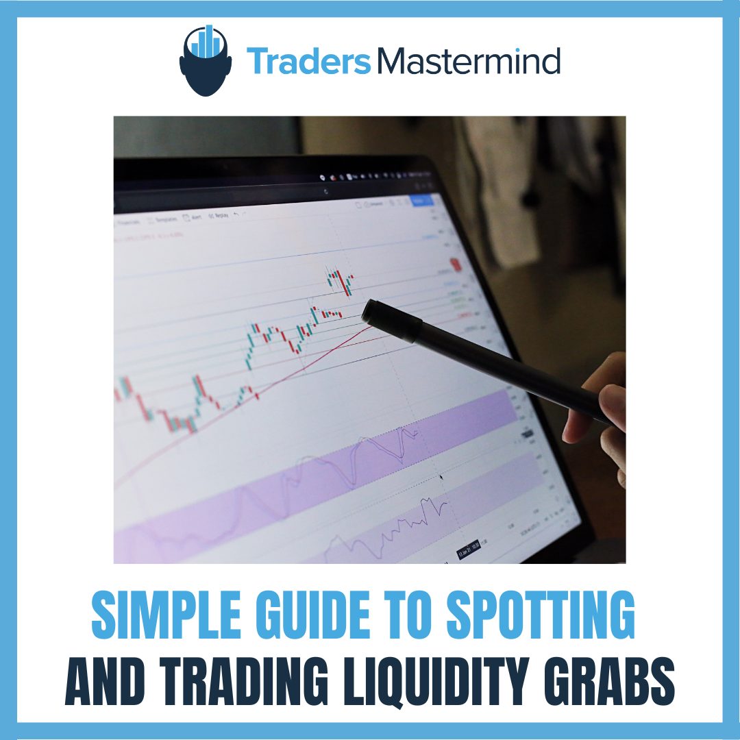 Simple Guide to Spotting And Trading Liquidity Grabs - Traders Mastermind